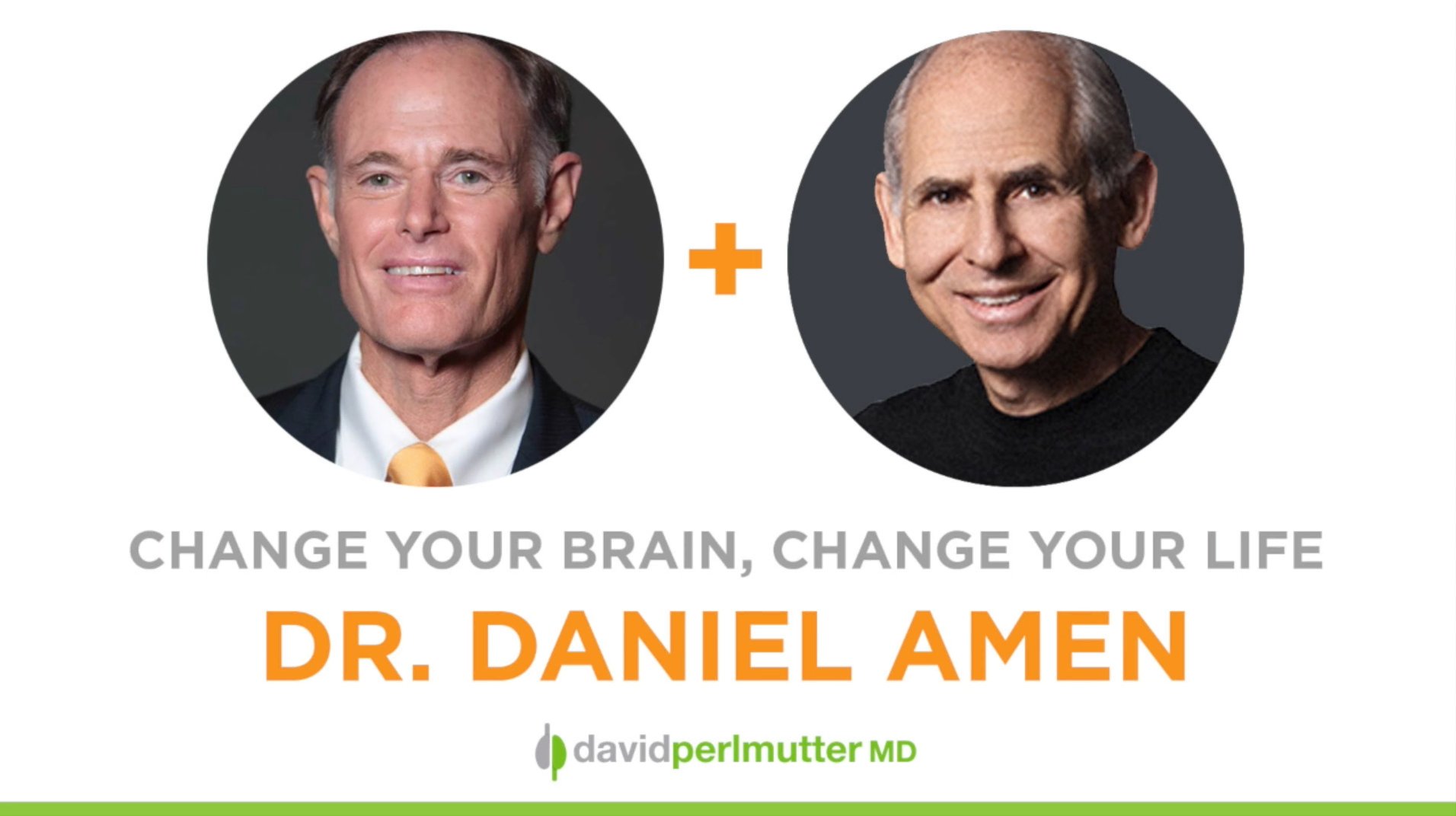 David Perlmutter and Dr. Daniel Amen discuss how to change your brain!